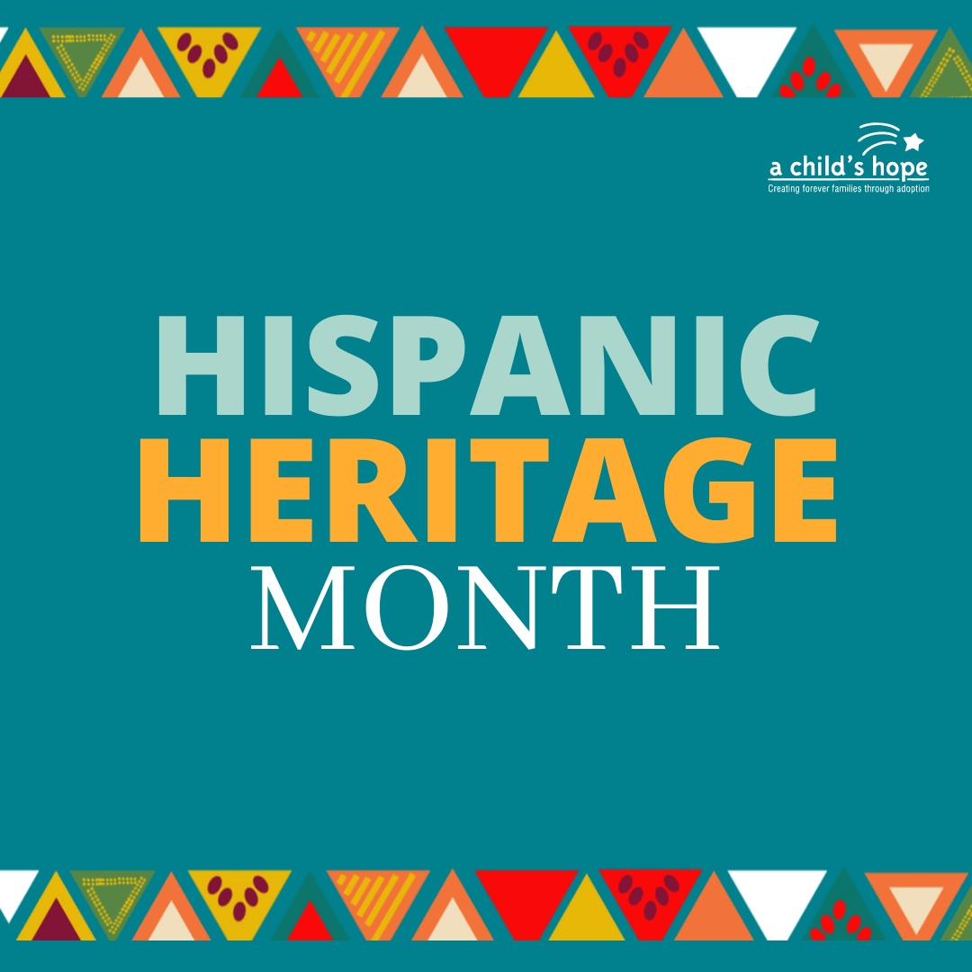 Honoring Hispanic Heritage Month - A Child's Hope Adoption Agency ...